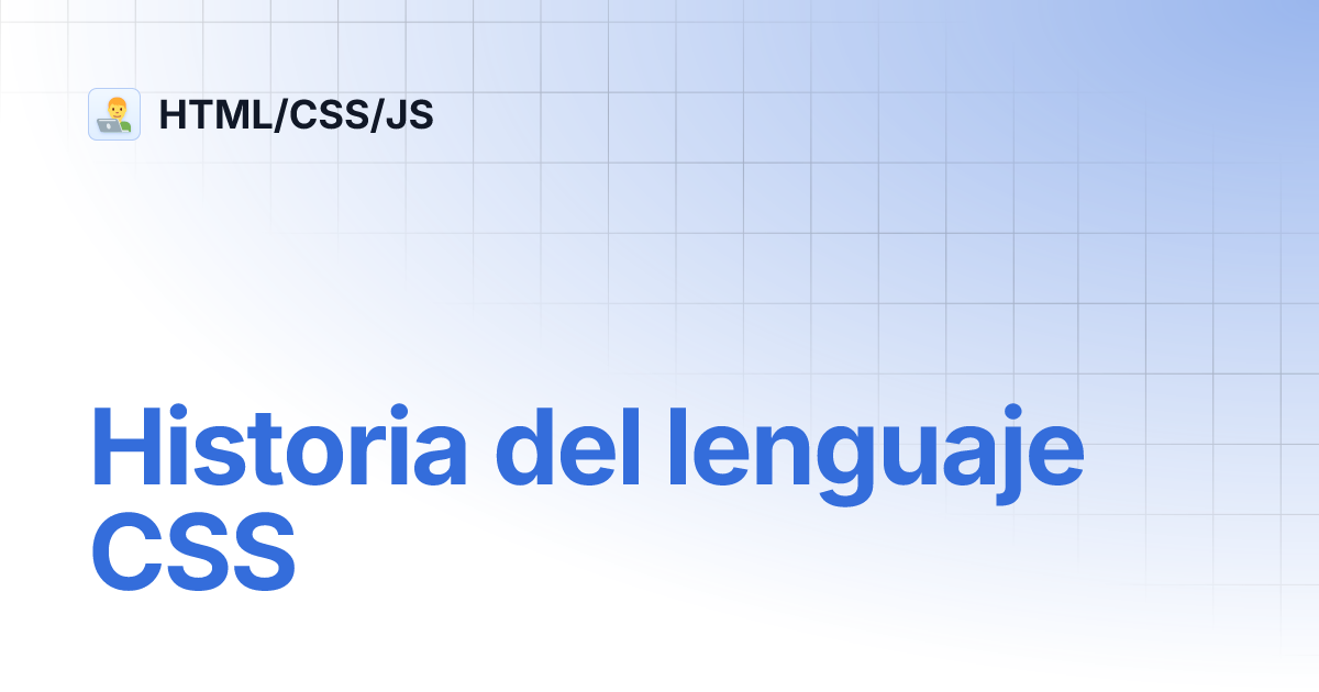 Historia del lenguaje CSS | HTML/CSS/JS