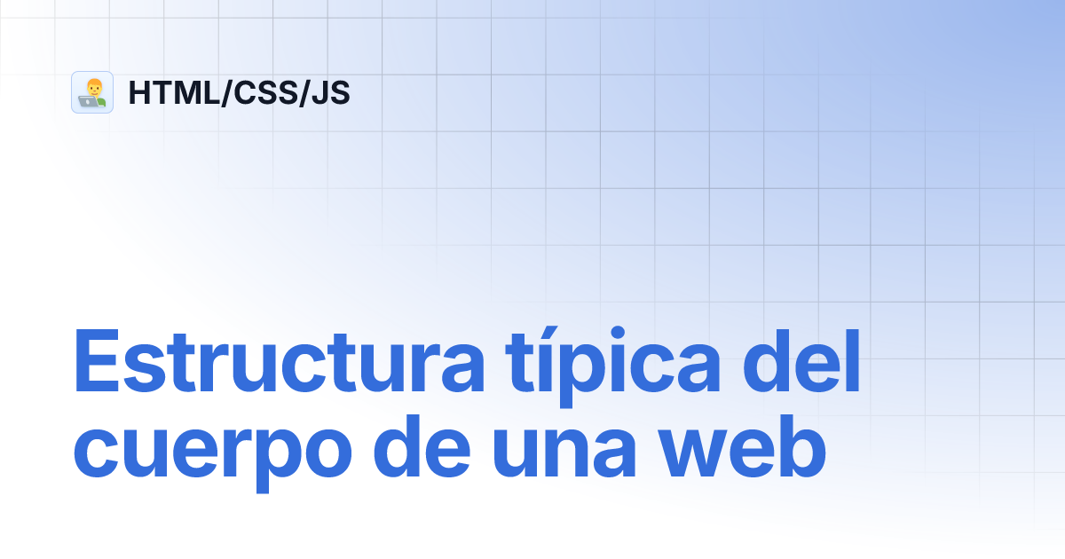 Estructura típica del cuerpo de una web | HTML/CSS/JS