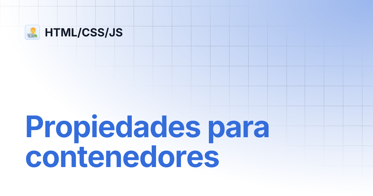 Propiedades para contenedores | HTML/CSS/JS