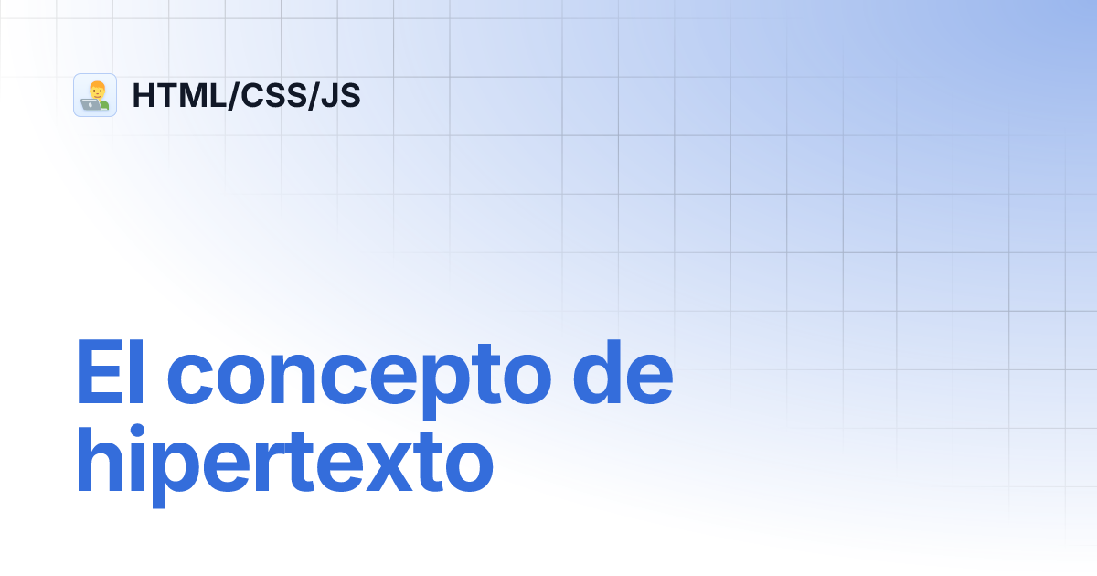 El concepto de hipertexto | HTML/CSS/JS
