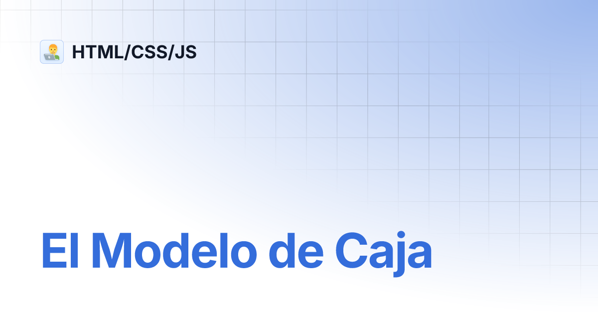 El Modelo de Caja | HTML/CSS/JS